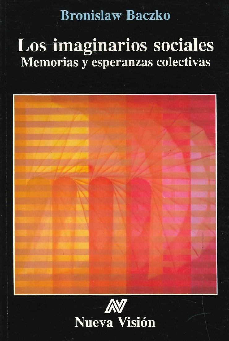 Los imaginarios sociales. Memorias y esperanzas colectivas by Bronisław Baczko | Goodreads