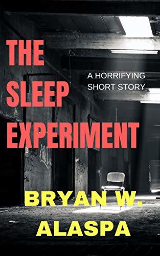 The Sleep Experiment: A horrifying short story by Bryan W. Alaspa ...