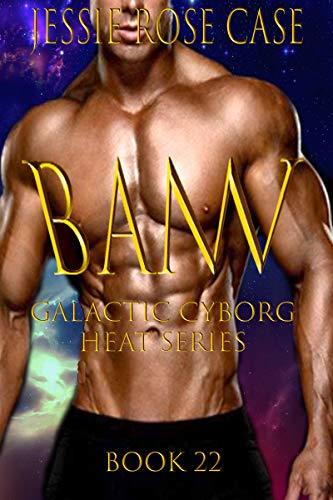 Bann (Galactic Cyborg Heat #22) by Jessie Rose Case | Goodreads