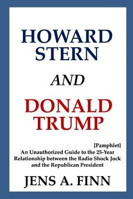 Howard Stern and Donald Trump: An Unauthorized Guide to the 25-Year ...