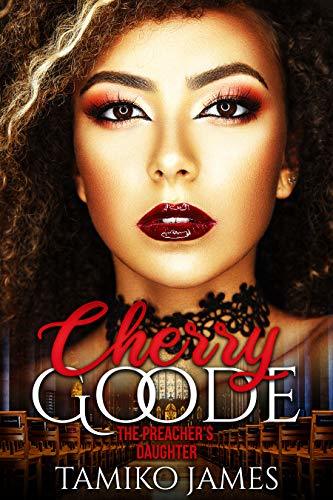 CHERRY GOODE THE PREACHERS DAUGHTER by Tamiko James | Goodreads