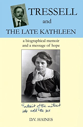 Tressell and the Late Kathleen: A Biographical Memoir and a Message of ...