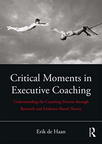 Critical Moments in Executive Coaching: Understanding the Coaching ...
