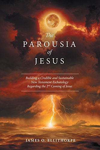 The Parousia of Jesus: Building a Credible and Sustainable New ...