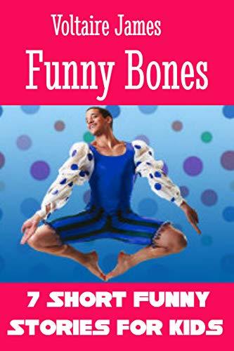 To Tickle Their Funny Bones: 7 Short Funny Stories for Kids by Voltaire ...