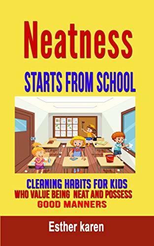 Neatness Starts From School: Cleaning Habits for Kids who Value being ...