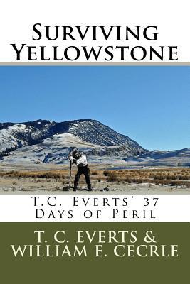37 Days of Peril (Surviving Yellowstone) by T.C. Everts | Goodreads