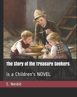 The Story of the Treasure Seekers: is a Children's NOVEL by E. Nesbit ...