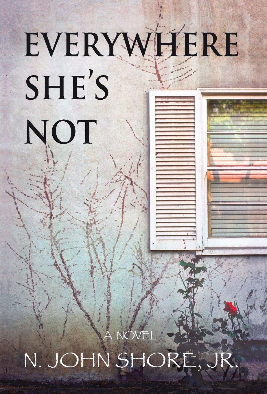 Everywhere She's Not by N. John Shore Jr. | Goodreads
