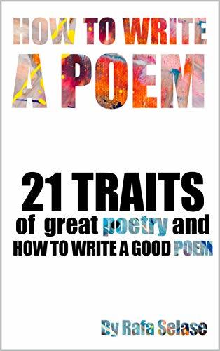 How To Write a Poem: 21 Traits of Great Poetry and How To Write A Good ...