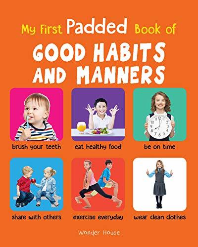 My First Padded Book of Good Habits and Manners: Early Learning Padded ...