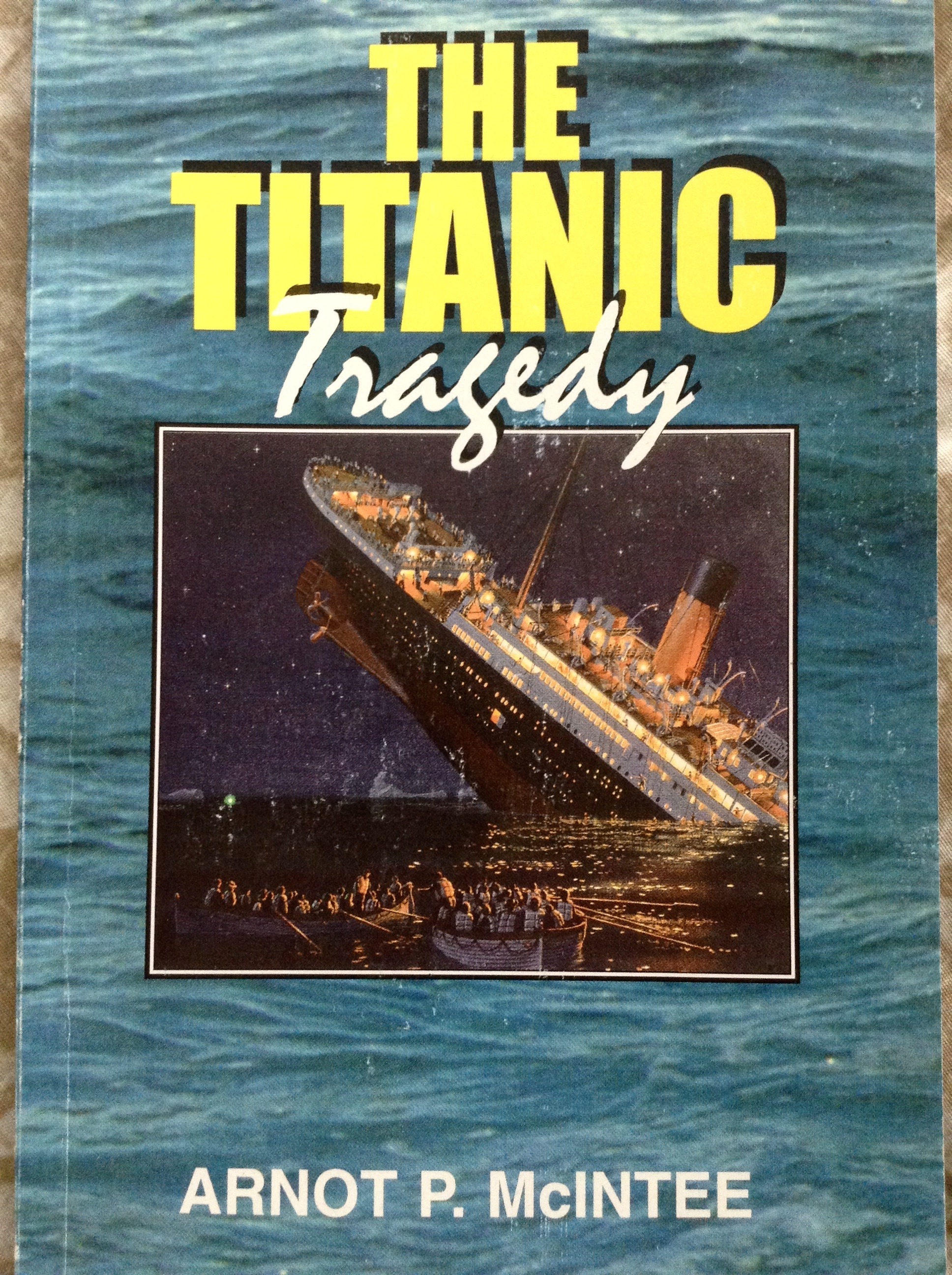 The Titanic Tragedy: Stories from the Mighty Titanic by Arnot P ...