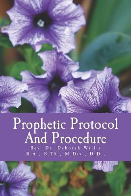 Prophetic Protocol & Procedure: Prophet/Prophetess by Rev Dr Deborah ...