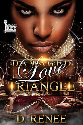 Damaged Love Triangle by D. Renee | Goodreads