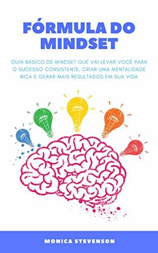 Fórmula Do Mindset: Guia Básico De Mindset Que Vai Levar Você Para O ...