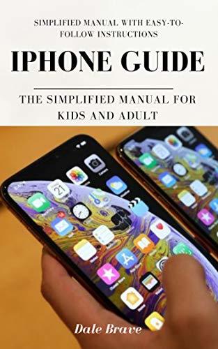 iPhone Guide: The Simplified Manual for Kids and Adult by Dale Brave ...