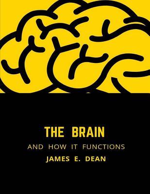 The Brain and how it Functions by James E Dean | Goodreads