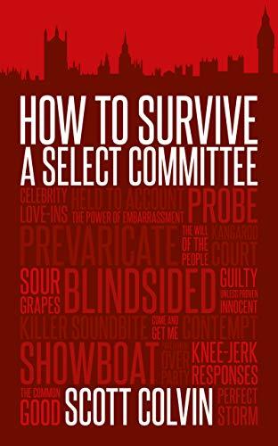 How to Survive a Select Committee by Scott Colvin | Goodreads