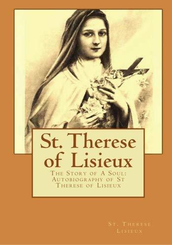 St. Therese of Lisieux: The Story of A Soul: Autobiography of St ...