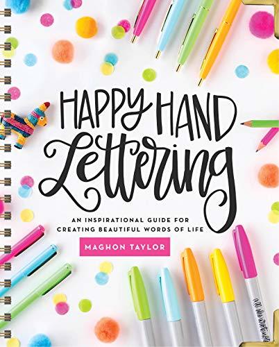 Happy Hand Lettering: An Inspirational Guide for Creating Beautiful ...