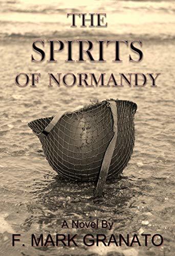 The Spirits of Normandy by F Mark Granato | Goodreads