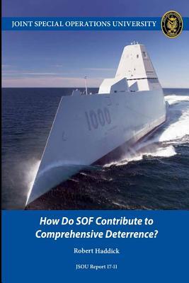 How Do SOF Contribute to Comprehensive Deterrence? by Joint Special Operations University Press ...