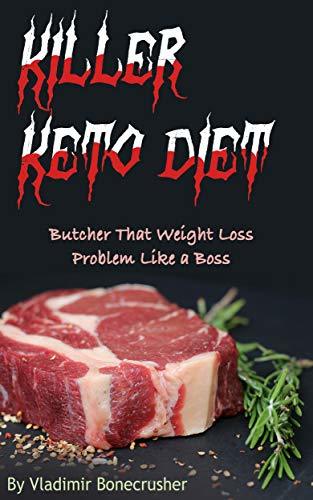Killer Keto Diet: Butcher That Weight Loss Problem Like a Boss by ...
