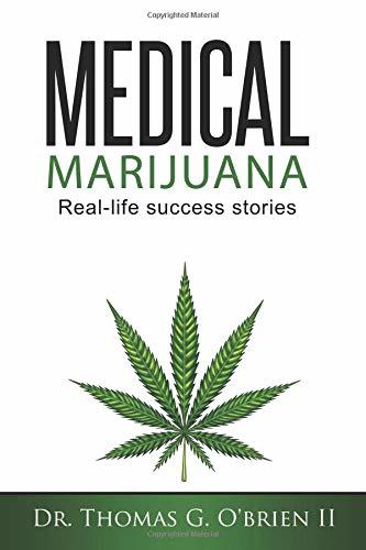 Medical Marijuana: Real-life success stories by Thomas G. O'Brien II ...