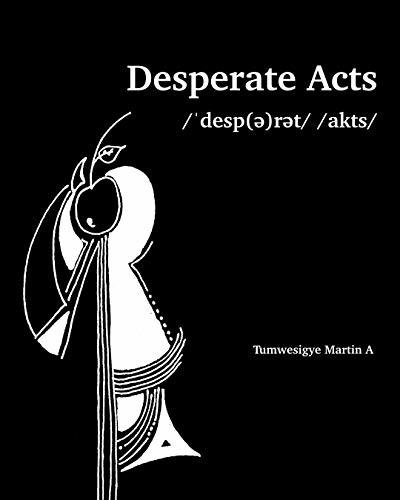 Desperate Acts: /ˈdesp(ə)rət/ /akts/ | Goodreads