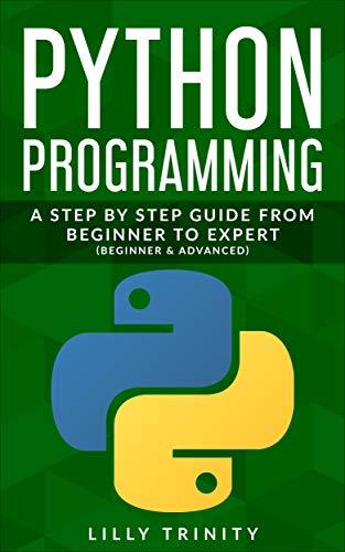 Python Programming: A Step By Step Guide From Beginner to Advanced by ...