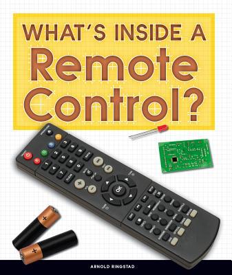 What's Inside a Remote Control? (Take It Apart) by Arnold Ringstad ...