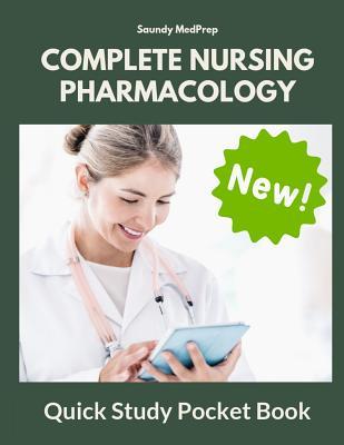 Complete Nursing Pharmacology Quick Study Pocket Book: Easy to remember ...