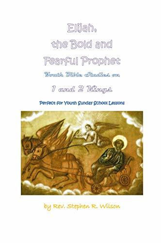 Elijah, the Bold and Fearful Prophet: Youth Bible Studies on 1 and 2 ...