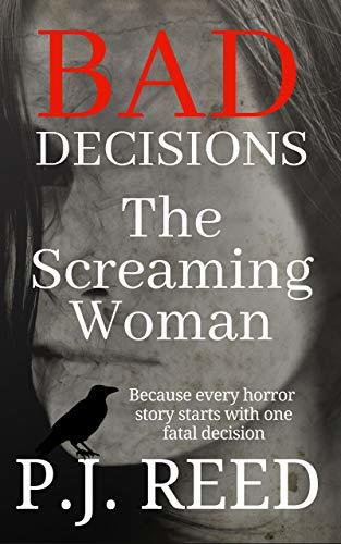 The Screaming Woman (Bad Decisions Book 3) by P.J. Reed | Goodreads