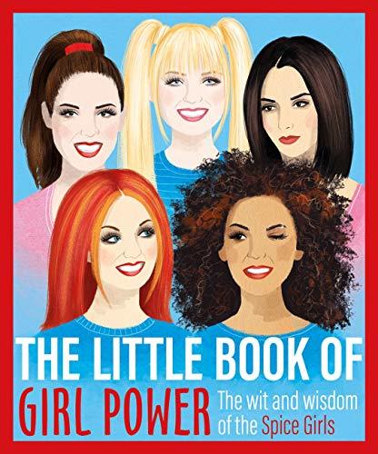 The Little Book of Girl Power: The Wit and Wisdom of the Spice Girls by ...