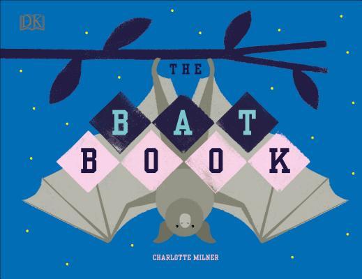 The Bat Book (Conservation for Kids) by Charlotte Milner | Goodreads
