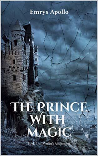 The Prince With Magic: Book 1 of Merlin's Awakening by Emrys Apollo ...