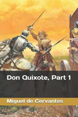 Don Quixote, Part 1 by Miguel de Cervantes Saavedra | Goodreads