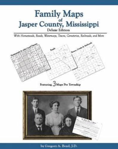 Family Maps of Jasper County, Mississippi, Deluxe Edition by Gregory A ...