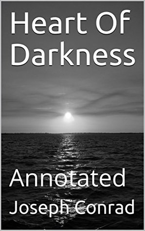 Heart Of Darkness: Annotated by Joseph Conrad | Goodreads