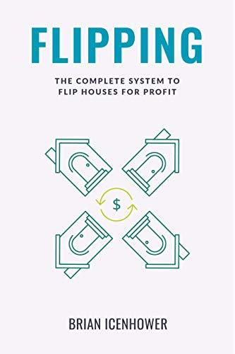 FLIPPING: The Complete System to Flip Houses for Profit by Brian ...