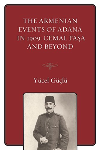 The Armenian Events Of Adana In 1909: Cemal Pasa And Beyond by Yücel ...