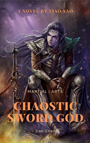 CHAOTIC SWORD GOD: Jian Chen by Xiao Yao | Goodreads