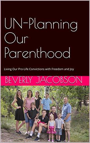 UN-Planning Our Parenthood: Living Our Pro-Life Convictions with ...