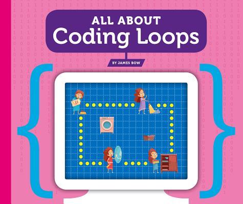 All About Coding Loops (Simple Coding) by James Bow | Goodreads