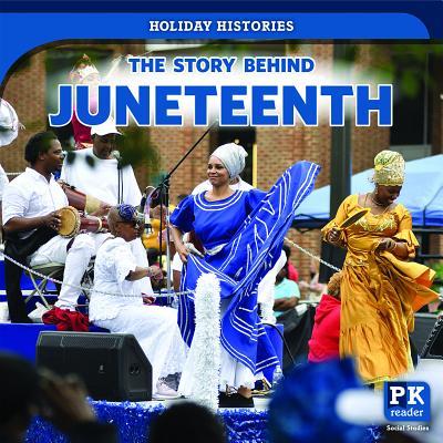 The Story Behind Juneteenth (Holiday Histories) by Jack Reader | Goodreads