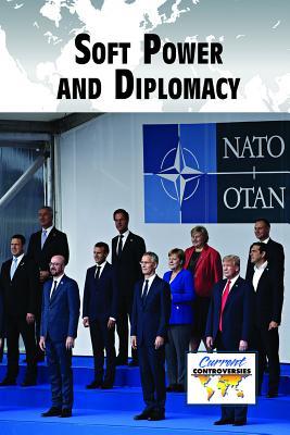 Soft Power and Diplomacy (Current Controversies) by Bridey Heing ...