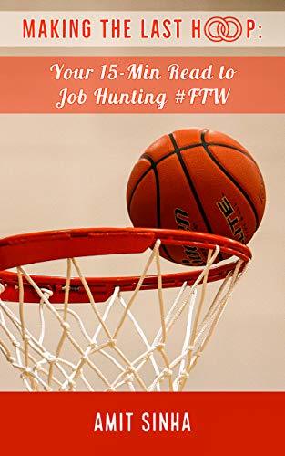 Making the Last Hoop: Your 15-Min Read to Job Hunting #FTW by Amit ...