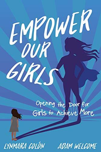 Empower Our Girls: Opening the Door for Girls to Achieve More by ...
