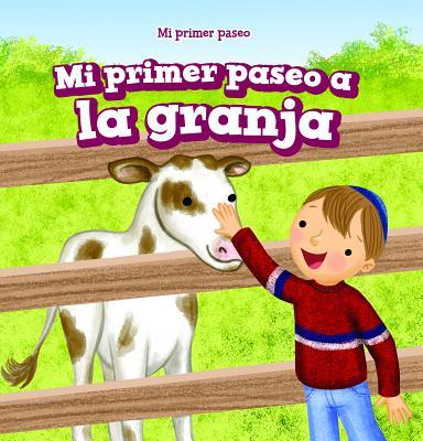 Mi primer paseo a la granja (My First Trip to a Farm) (Mi primer paseo ...